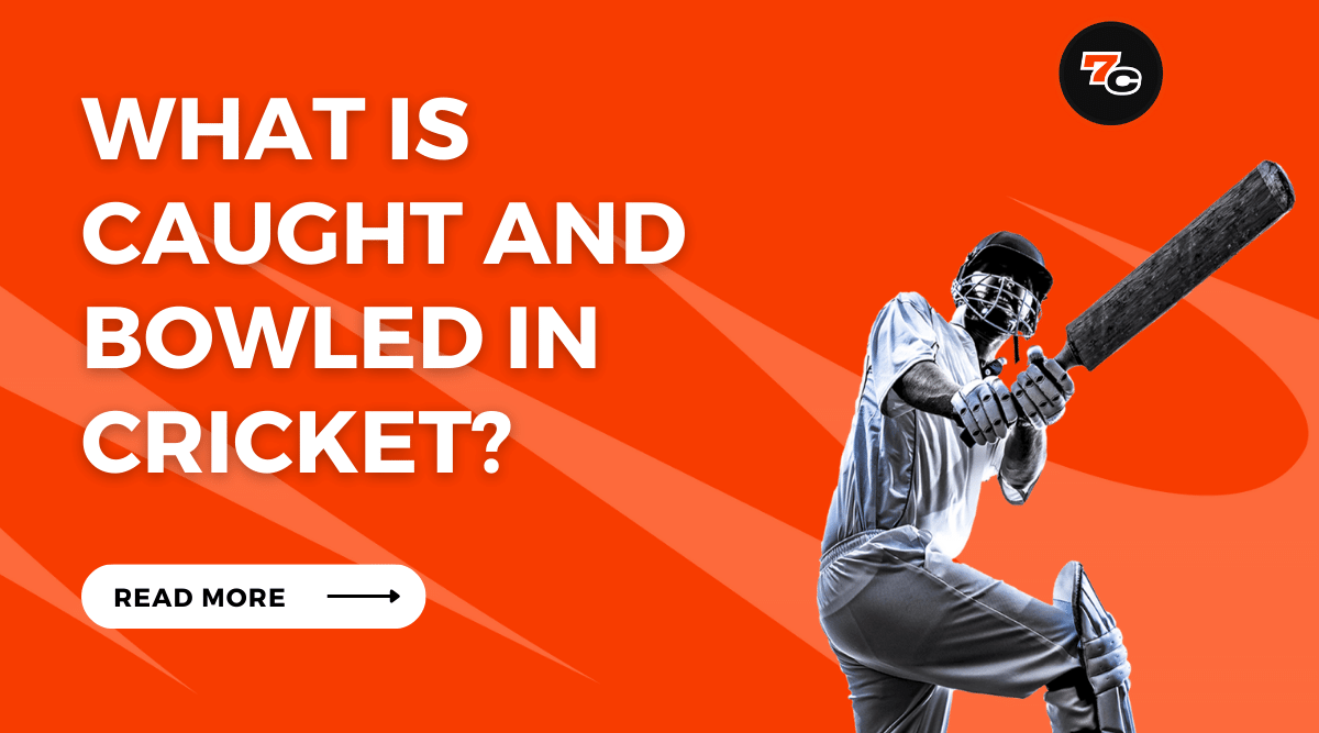 What is Caught and Bowled in Cricket? - Cricket Wiki - 7cric Blog