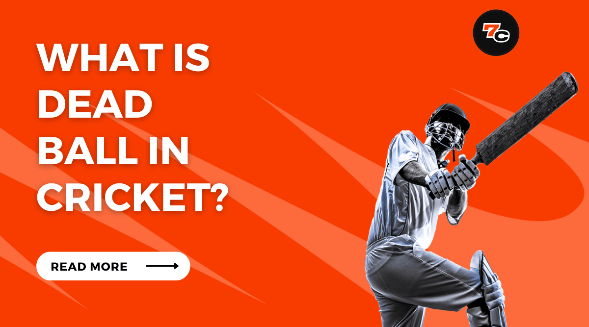 What is Dead Ball in Cricket? - Cricket Wiki - 7cric Blog