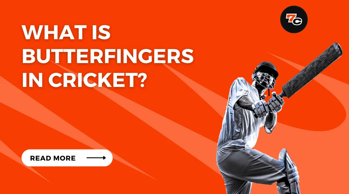 What is Butterfingers in Cricket? - Cricket Wiki - 7cric Blog