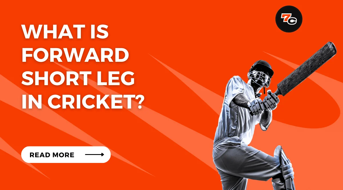 What is Forward Short Leg in Cricket? - Cricket Wiki - 7cric Blog