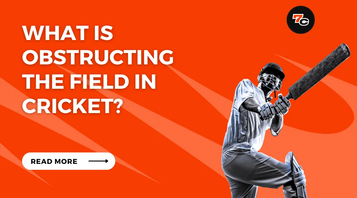 What is Obstructing The Field in Cricket? - Cricket Wiki - 7cric Blog