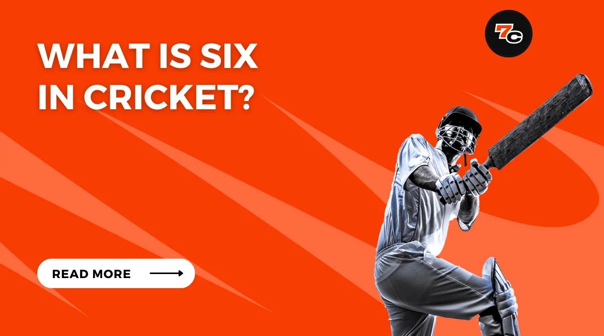 What is Six in Cricket? - Cricket Wiki - 7cric Blog